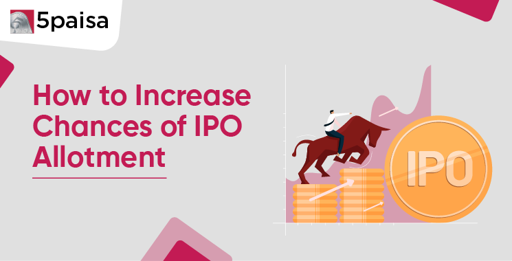 How to Increase Chances of IPO Allotment? | 5paisa